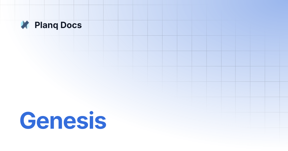Genesis | Planq Docs