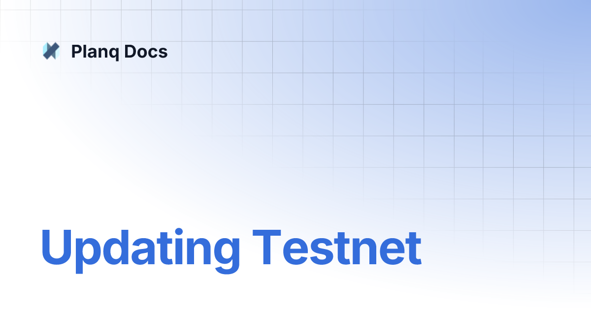 Updating Testnet | Planq Docs