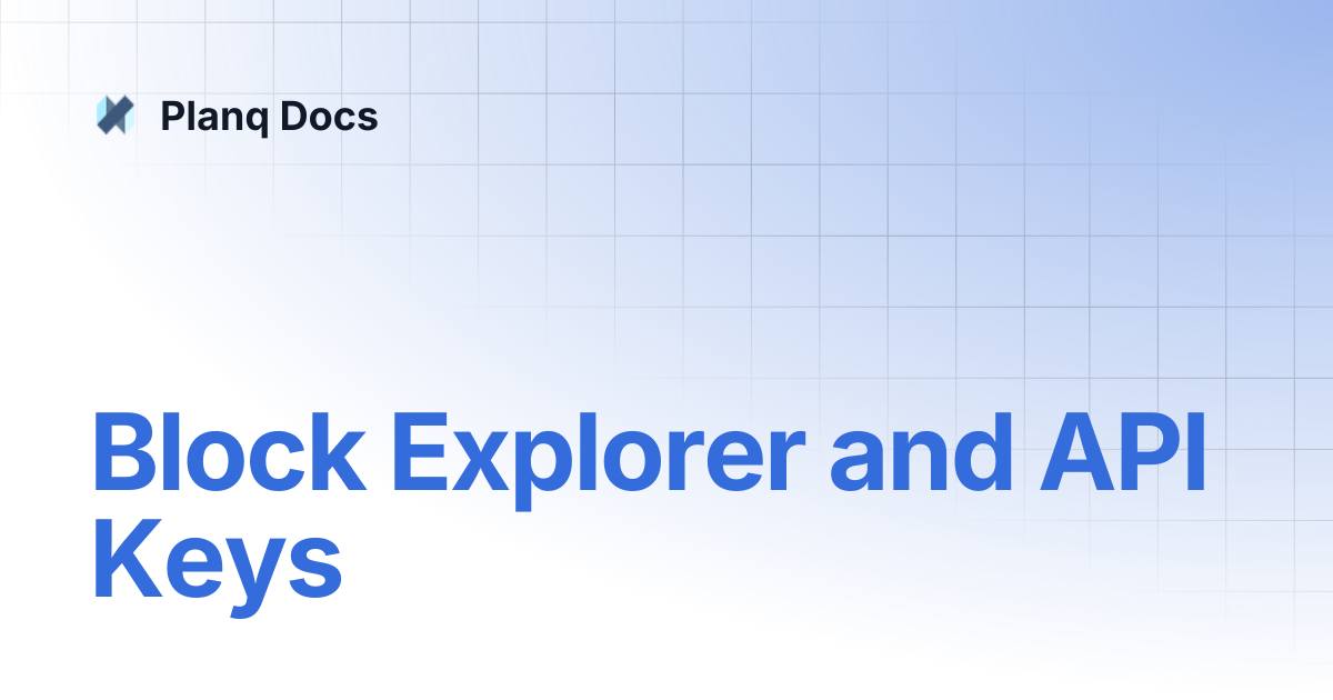 Block Explorer and API Keys | Planq Docs