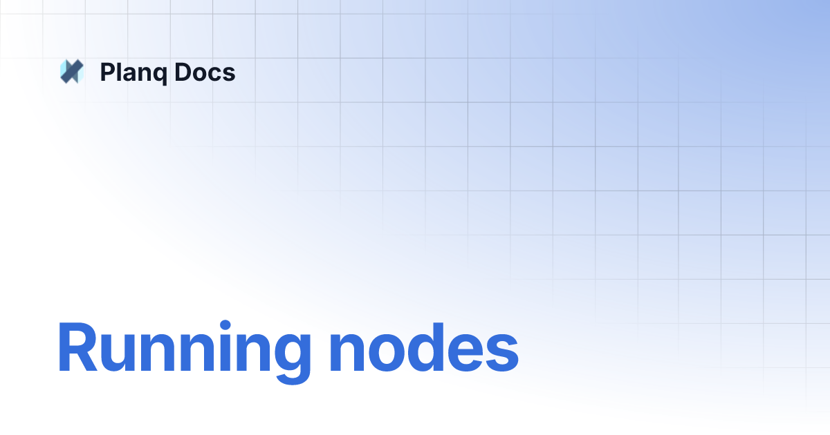 Running nodes | Planq Docs